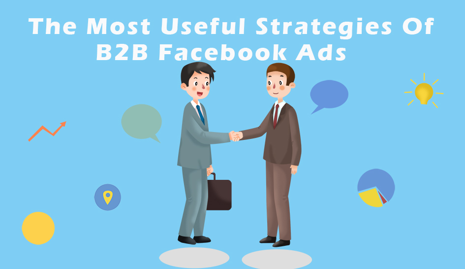 The Most Useful Strategies Of B2B Facebook Ads