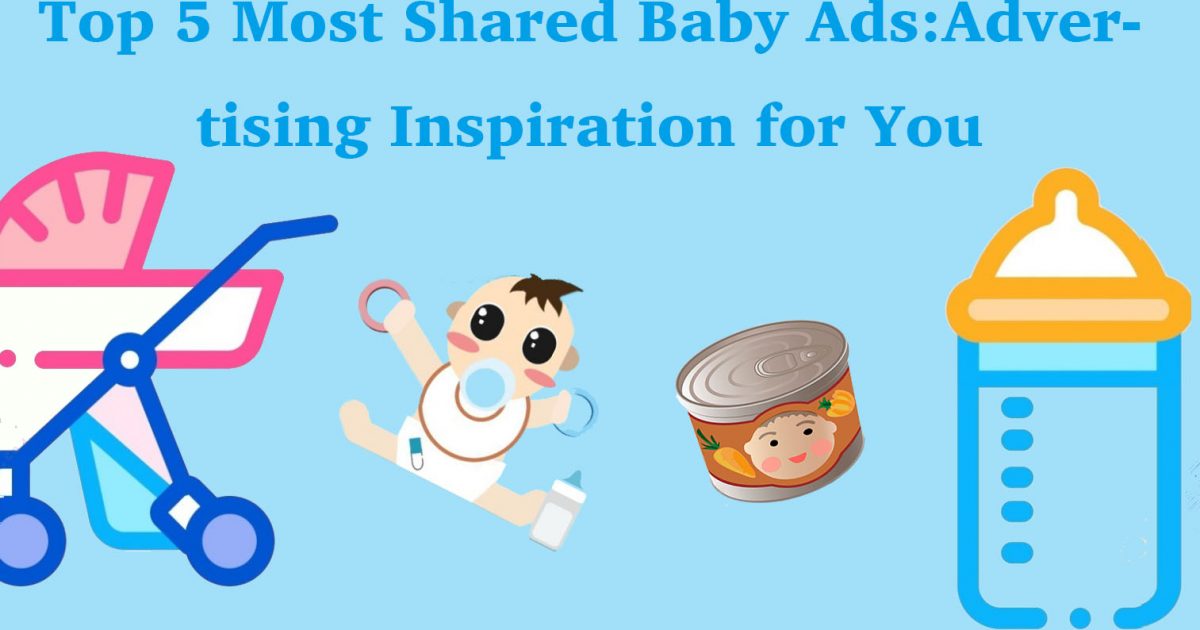 Top 5 Most Shared Baby Ads: Target Accurate Audience